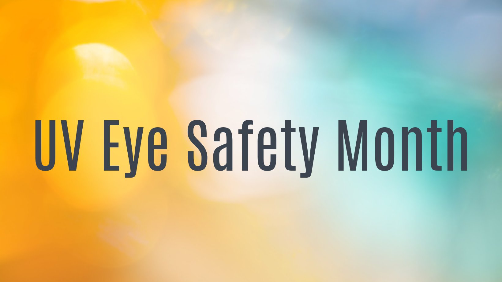 July is UV Eye Safety Month