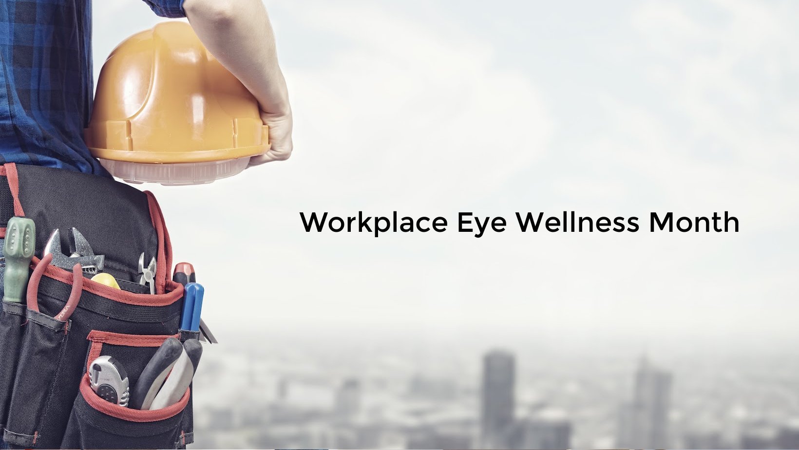 March is Workplace Eye Wellness Month